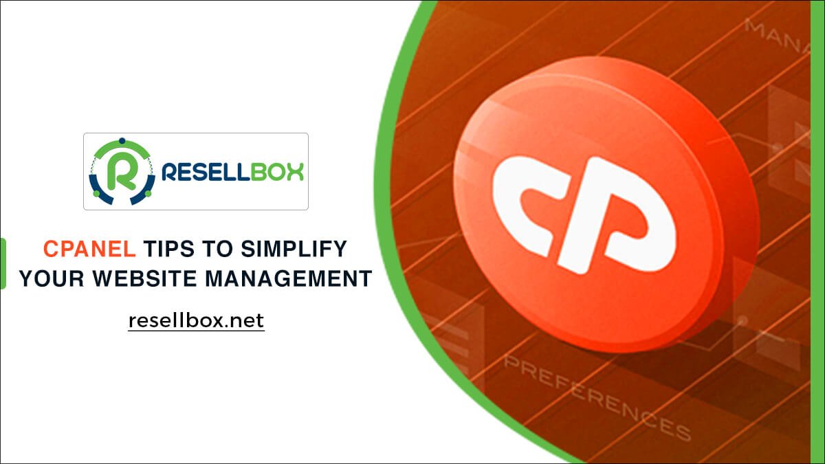 6 Simple Tips for Managing Your Website with cPanel